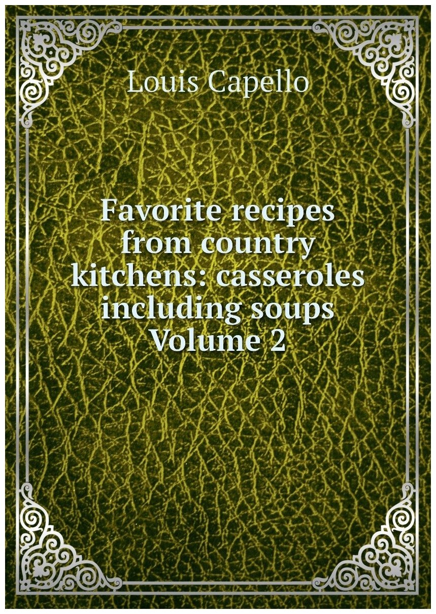 Favorite recipes from country kitchens: casseroles including soups Volume 2