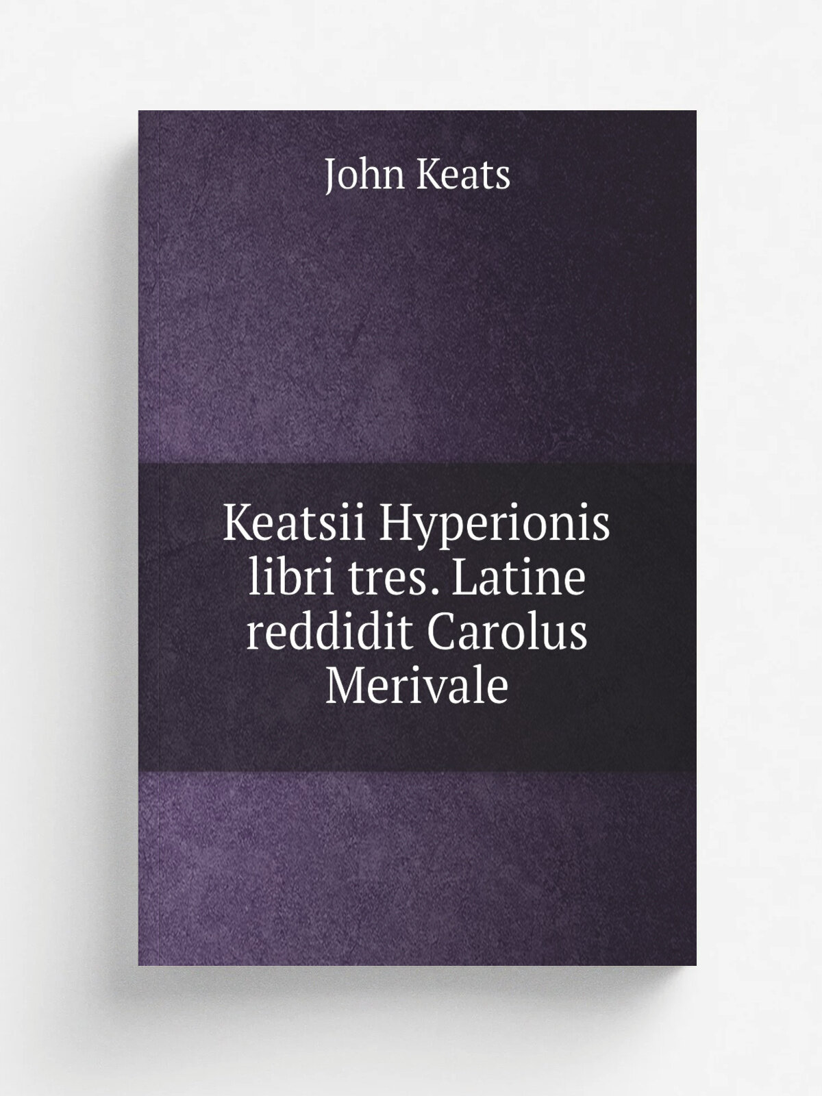Keatsii Hyperionis libri tres. Latine reddidit Carolus Merivale | Keats John | 1863 | Cantabrigiae Macmillan | Репринт