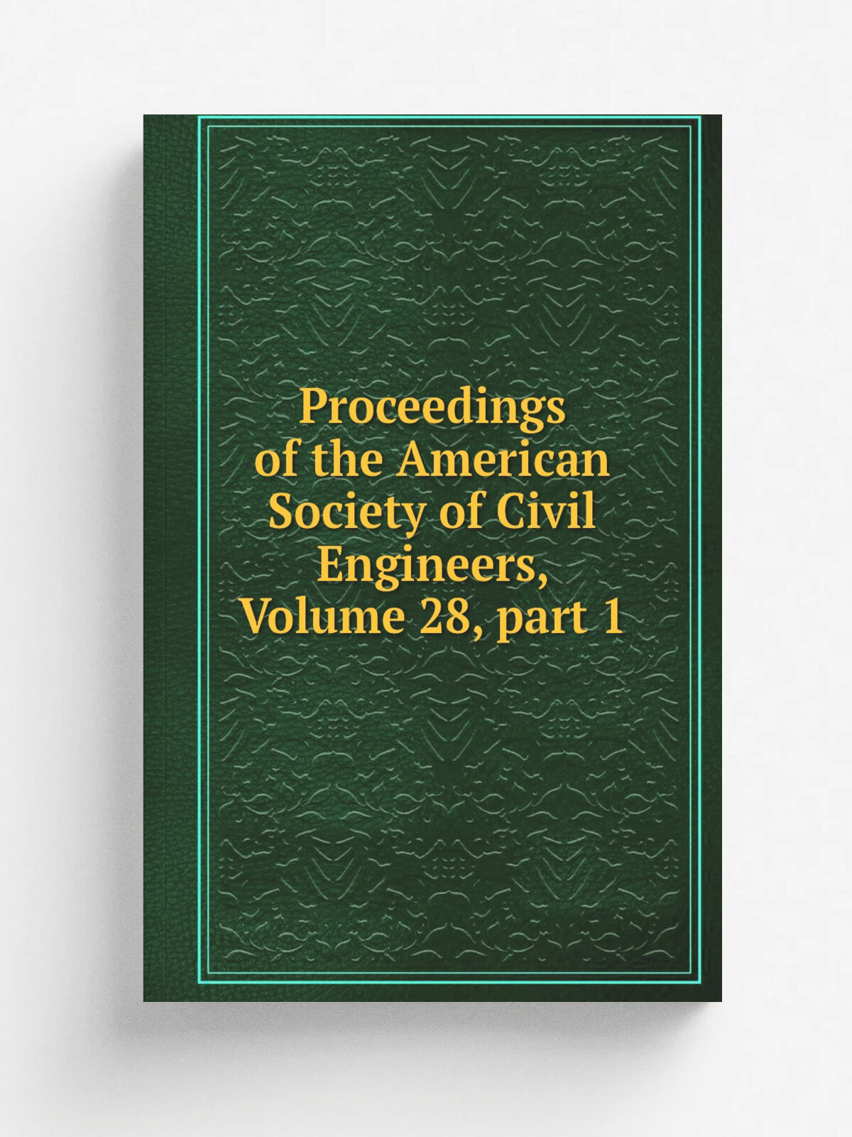 Proceedings of the American Society of Civil Engineers, Volume 28. part 1