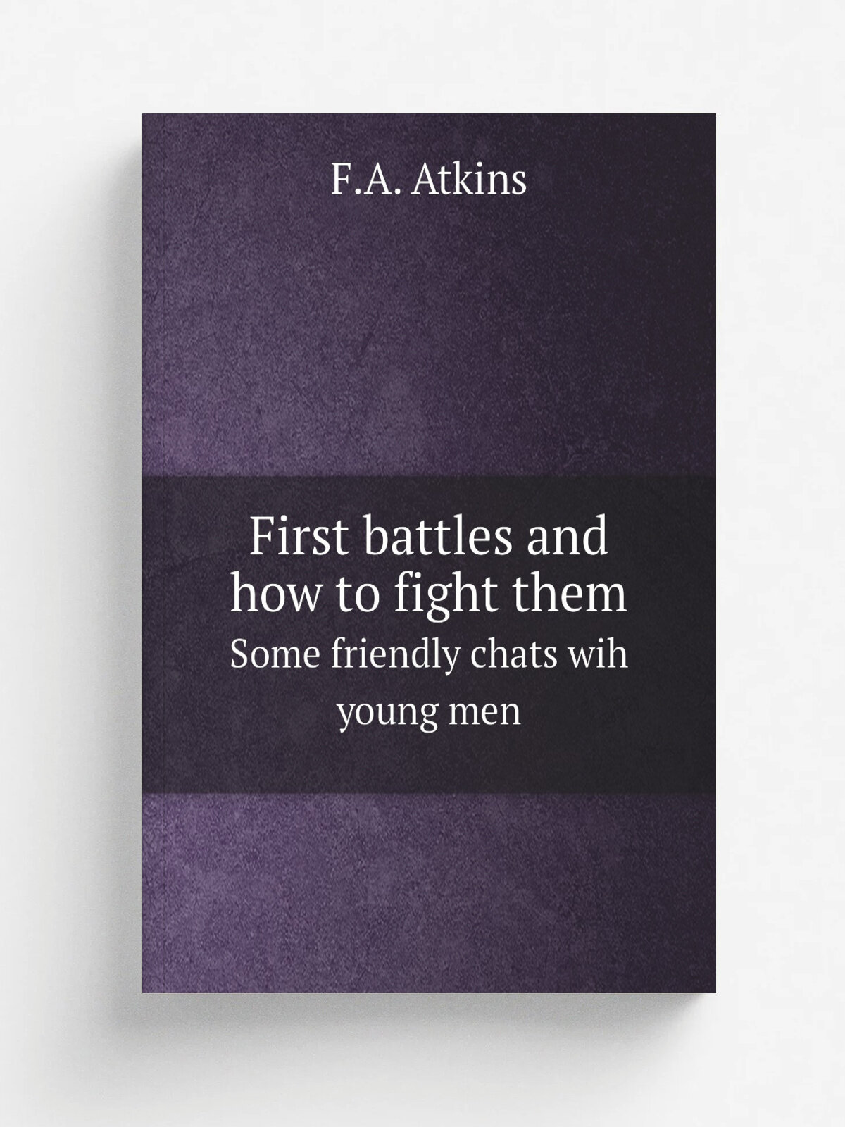 First battles and how to fight them. Some friendly chats wih young men