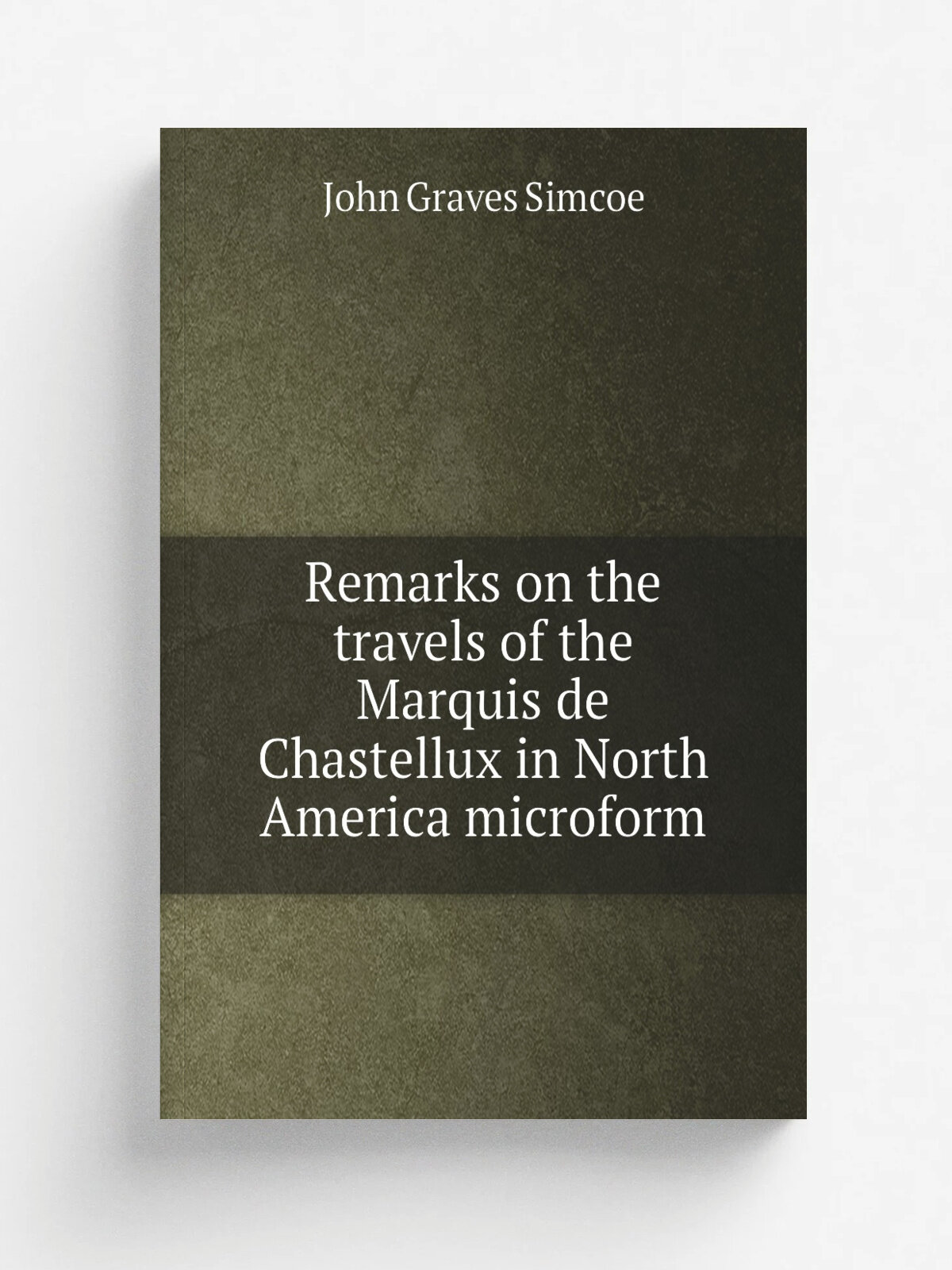 Remarks on the travels of the Marquis de Chastellux in North America microform