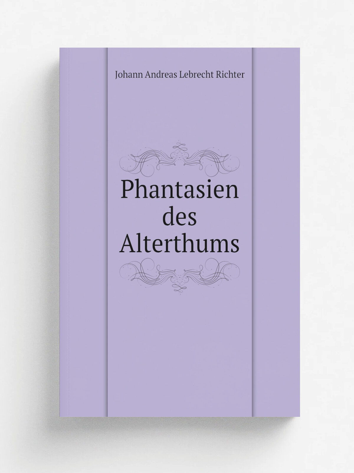 Phantasien des Alterthums | Johann Andreas Lebrecht Richter | 1817 | G. Voss | Репринт
