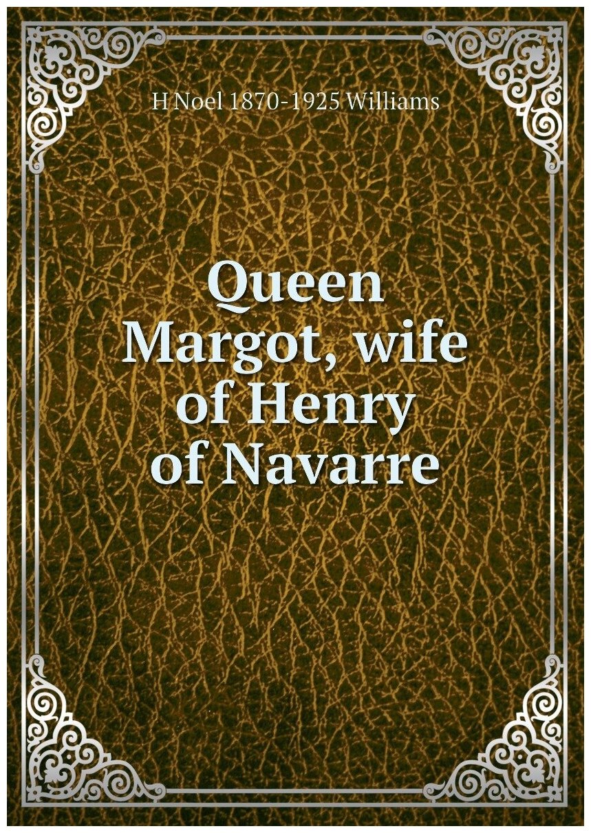 Queen Margot, wife of Henry of Navarre
