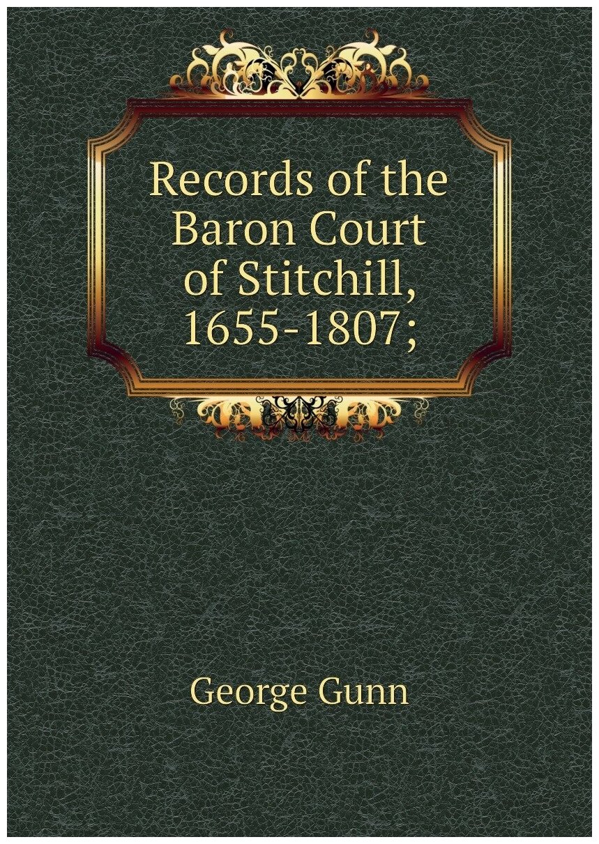 Records of the Baron Court of Stitchill, 1655-1807;