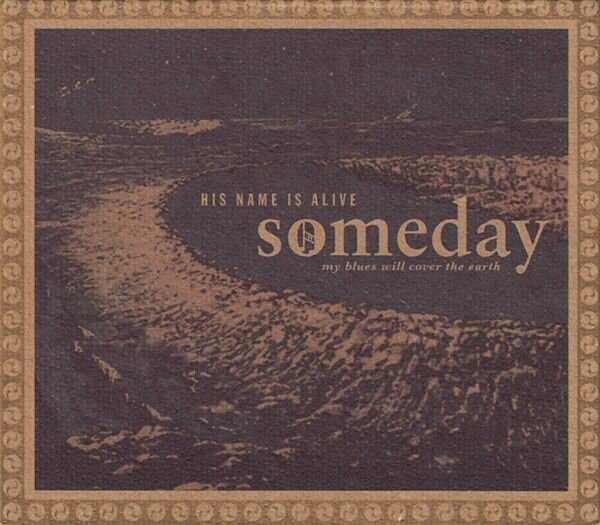 His Name Is Alive. Someday My Blues Will Cover The Earth (UK, 4AD, CAD 2101 CD, 2001) CD