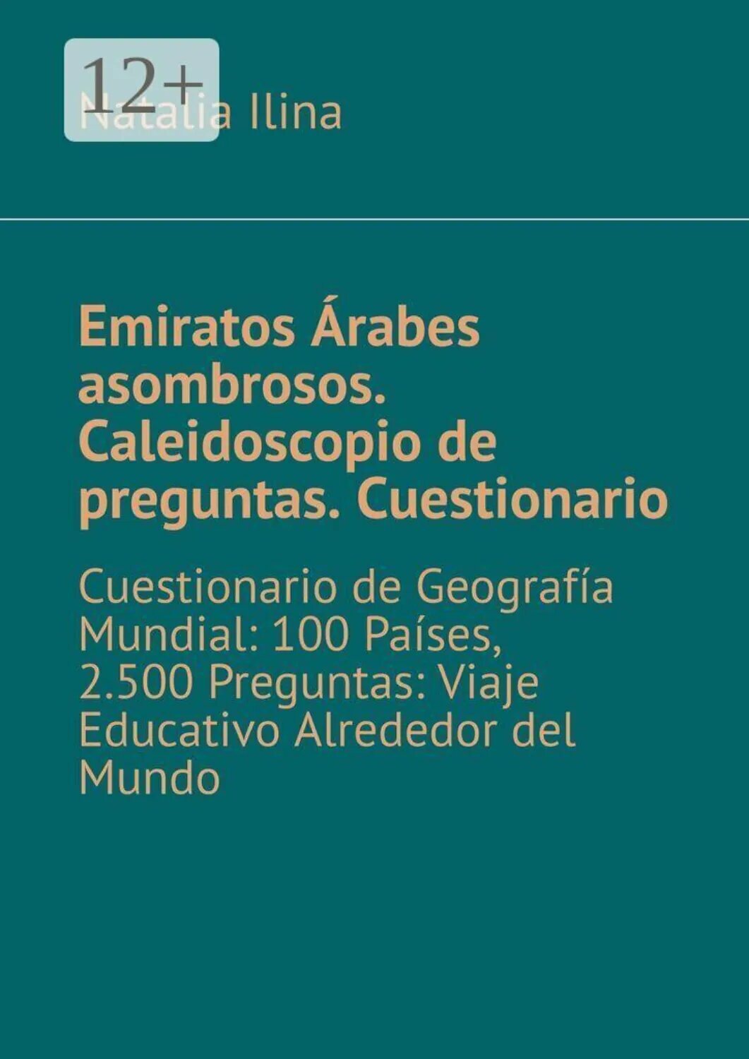 Emiratos Árabes asombrosos. Caleidoscopio de preguntas. Cuestionario. Cuestionario de Geografía Mundial: 100 Países, 2.500 Preguntas: Viaje Educativo Alrededor del Mundo [Цифровая книга]