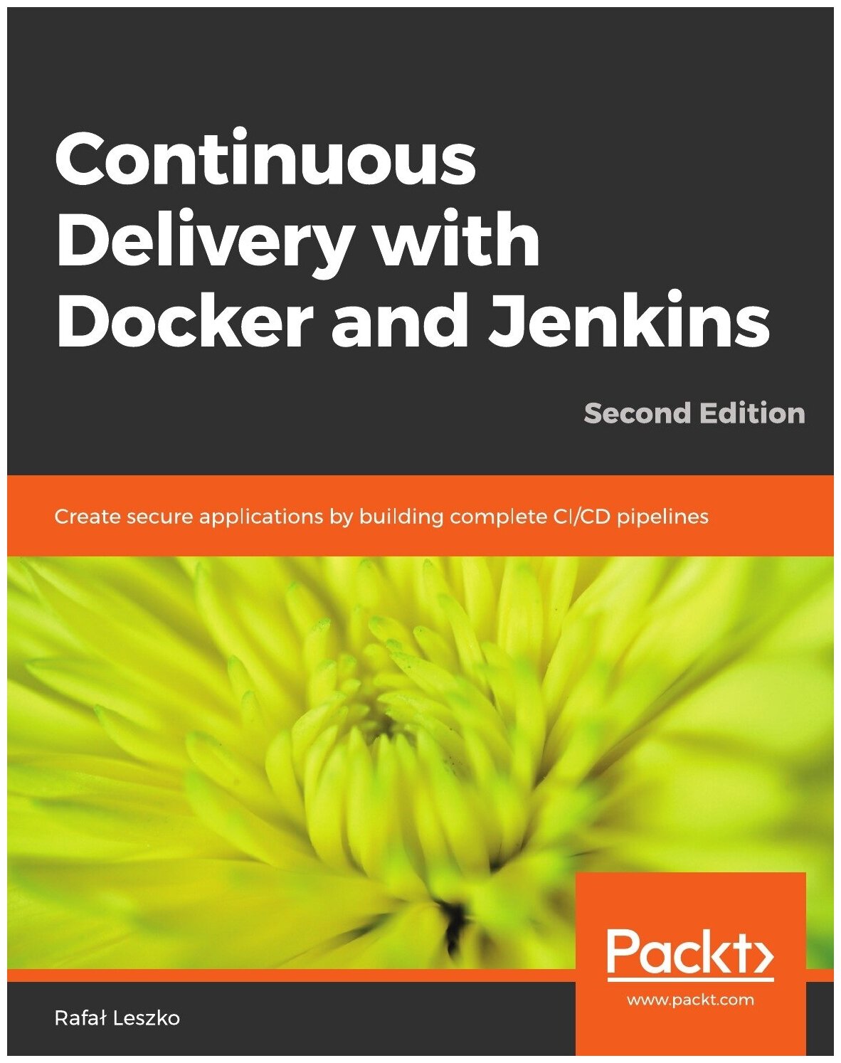 Continuous Delivery with Docker and Jenkins - Second Edition. Create secure applications by building complete CI/CD pipelines