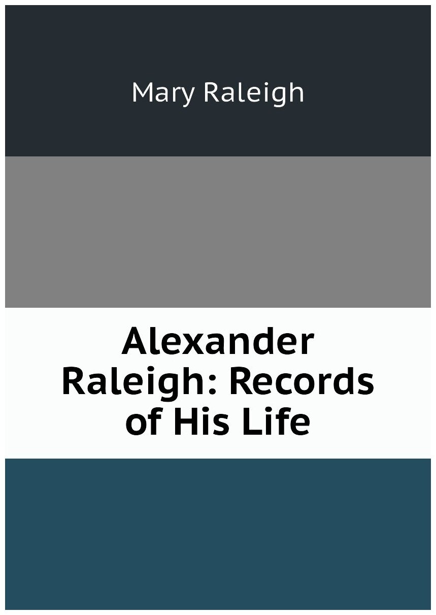 Alexander Raleigh: Records of His Life