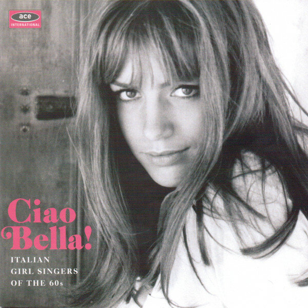 Ciao Bella! (Italian Girl Singers Of The 60s) (CD/Компакт-диск)