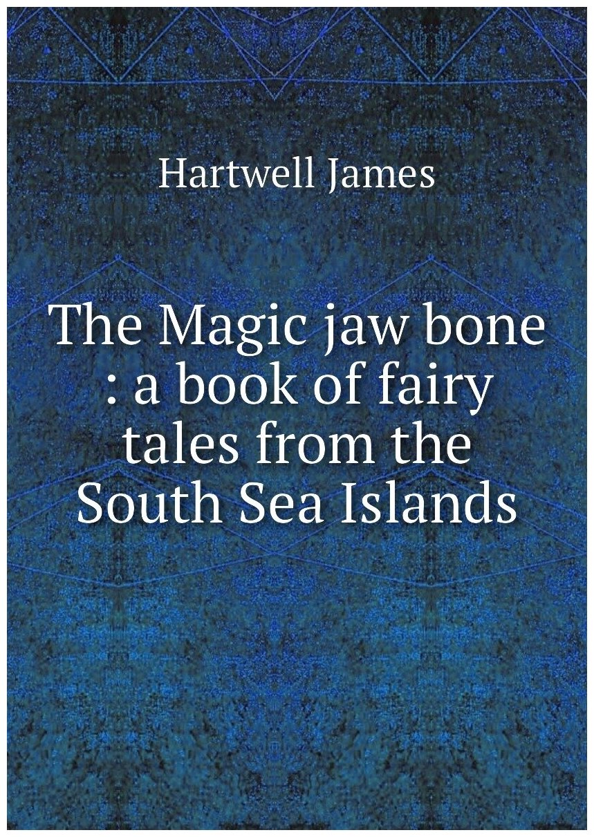 The Magic jaw bone : a book of fairy tales from the South Sea Islands