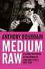 Anthony Bourdain "Medium Raw"