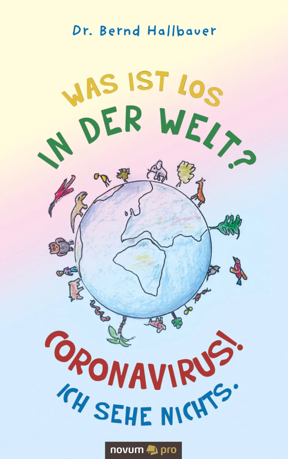 Was ist los in der Welt? Coronavirus! Ich sehe nichts. [Цифровая книга]
