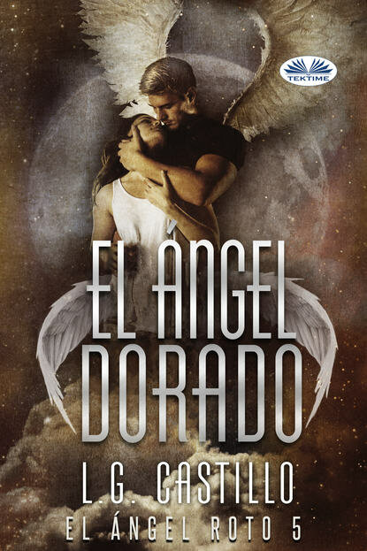 El Ángel Dorado (El Ángel Roto 5) [Цифровая книга]