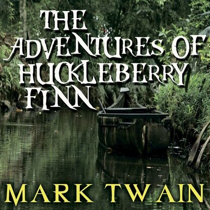 The Adventures of Huckleberry Finn [Аудиокнига]