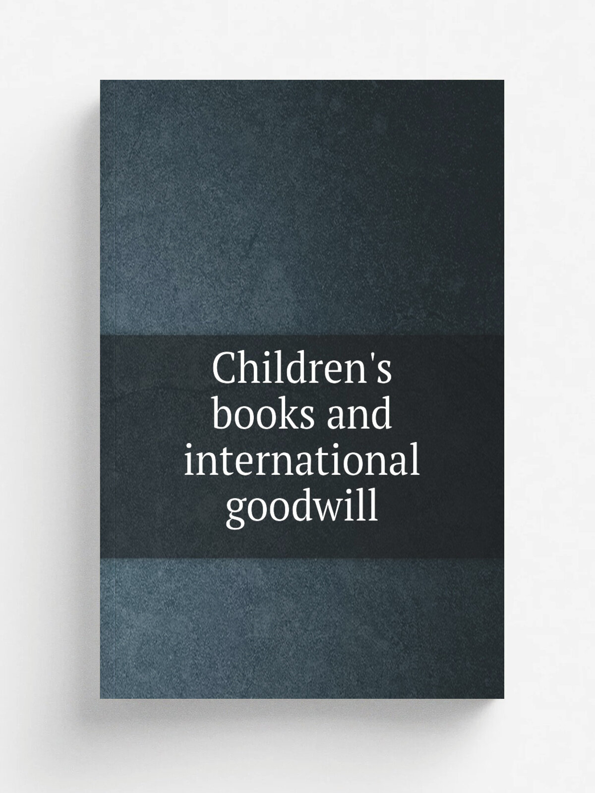 Children's books and international goodwill | 1932 | Gen.ve, Bureau International E'education | Репринт