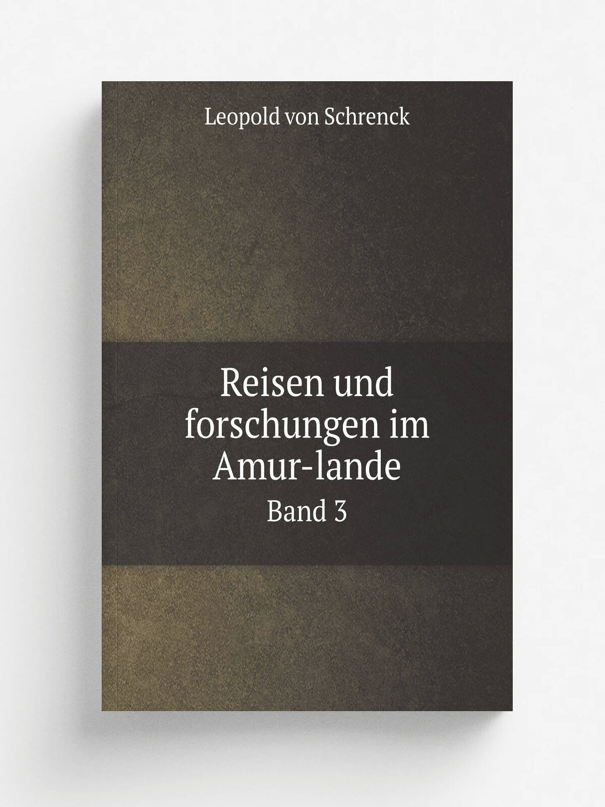 Reisen und forschungen im Amur-lande. Band 3