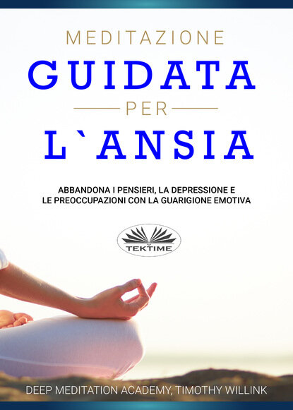 Meditazione Guidata Per L'Ansia [Цифровая книга]