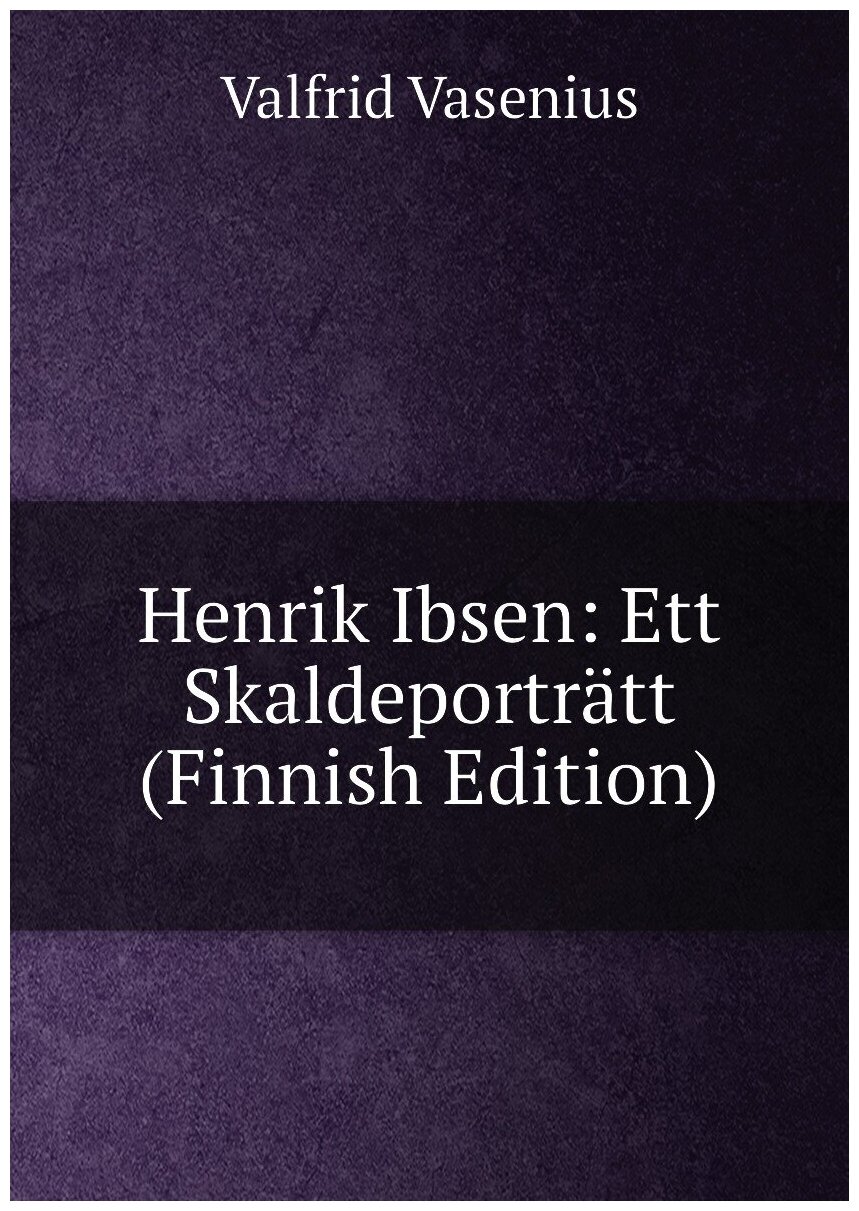 Henrik Ibsen: Ett Skaldeporträtt (Finnish Edition)