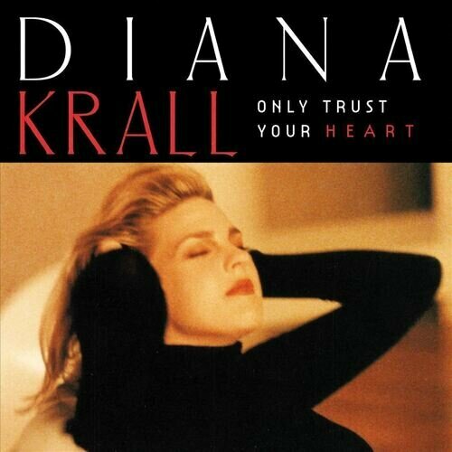 Виниловая пластинка Diana Krall - Only Trust Your Heart LP