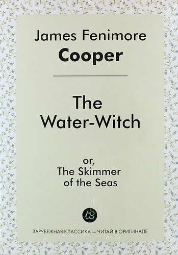 The Water-Witch, or, The Skimmer of the Seas