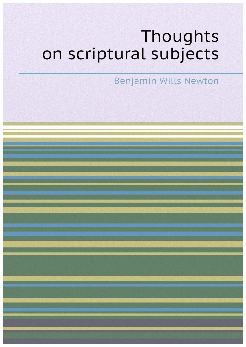 Thoughts on scriptural subjects