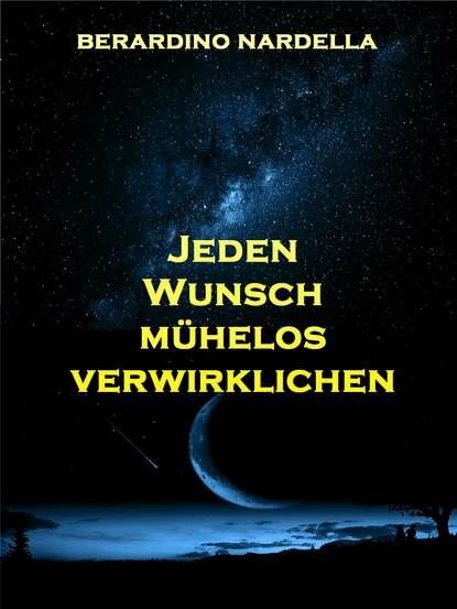 Jeden Wunsch Mühelos Verwirklichen [Цифровая книга]