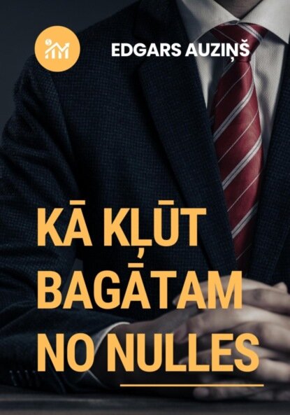 Kā kļūt bagātam no nulles [Цифровая книга]