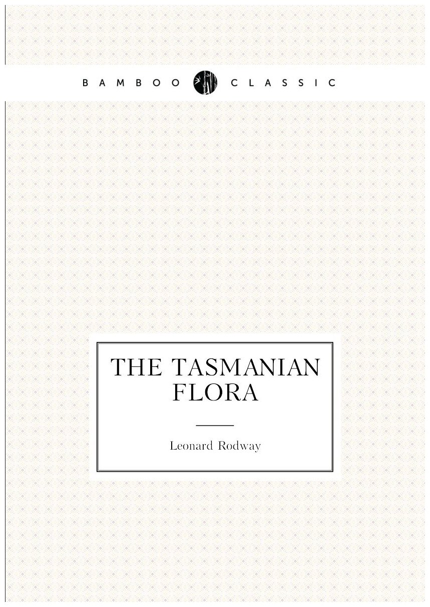 The Tasmanian flora