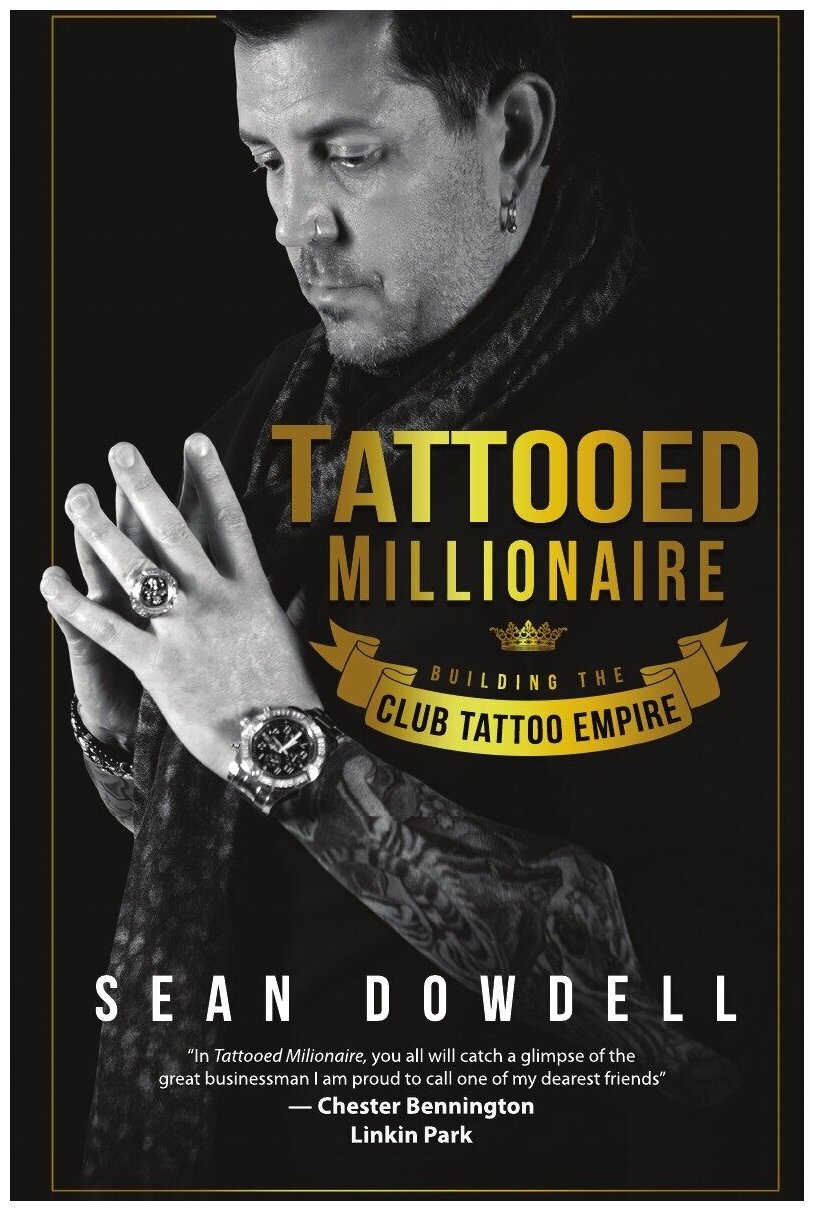 Tattooed Millionaire. Building the Club Tattoo Empire