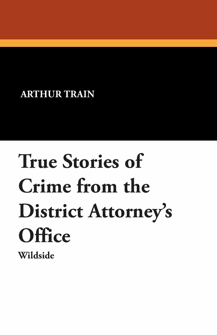 True Stories of Crime from the District Attorney's Office
