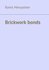 Brickwork bonds [Цифровая книга]