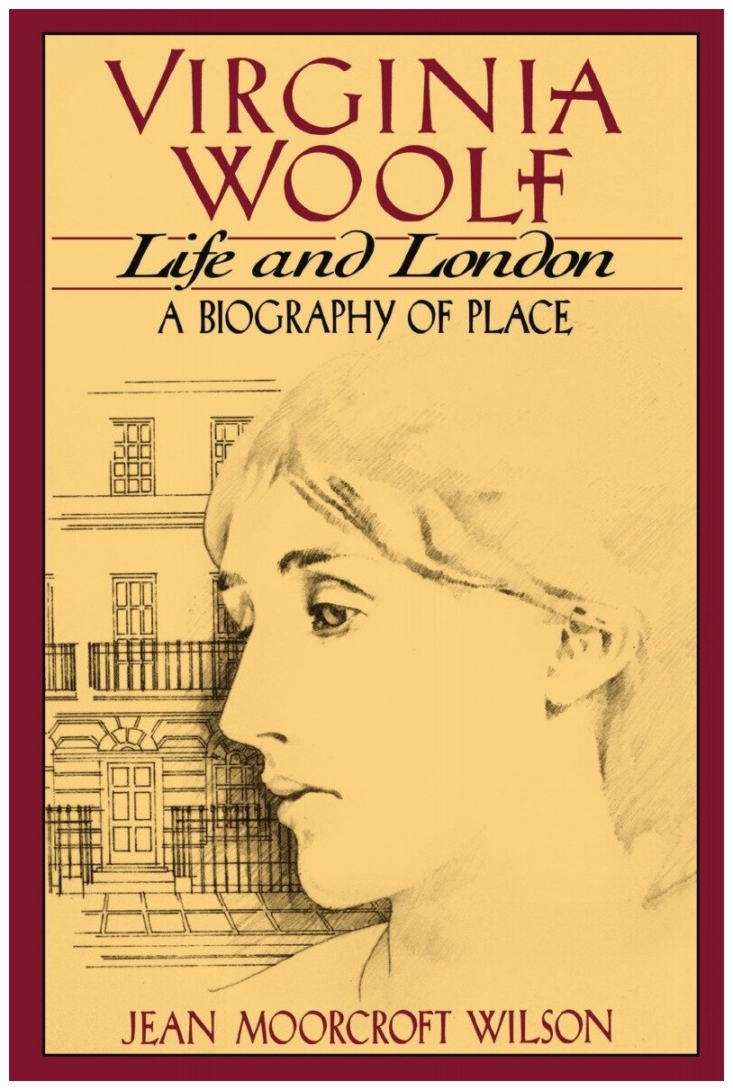 Virginia Woolf, Life and London. A Biography of Place