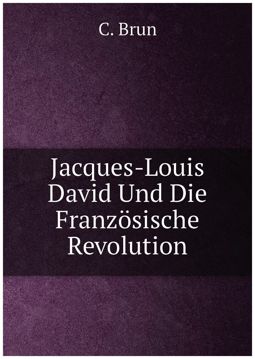 Jacques-Louis David Und Die Französische Revolution