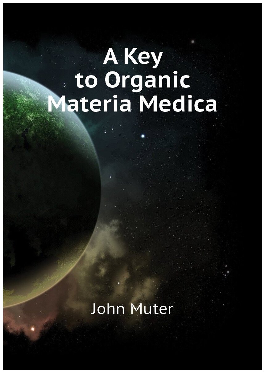 A Key to Organic Materia Medica