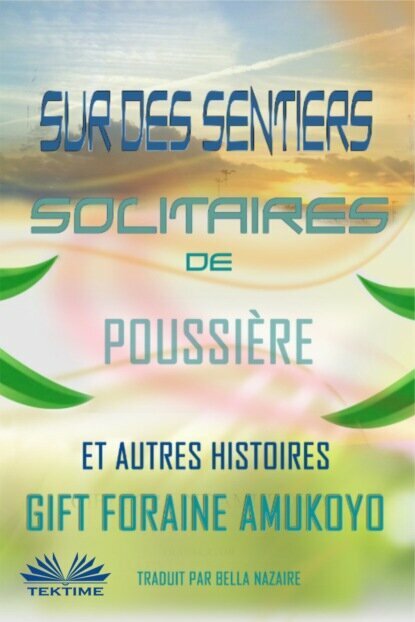 Sur Des Sentiers Solitaires De Poussière Et Autres Histoires [Цифровая книга]
