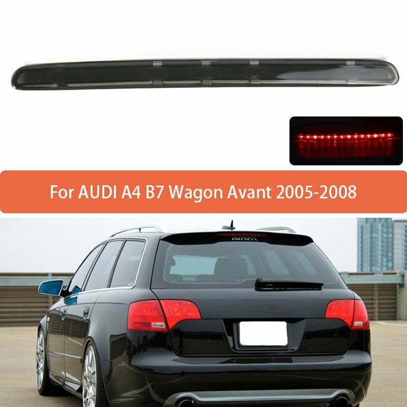1 шт. Светодиодный третий стоп-сигнал Высокий стоп-сигнал для AUDI A4 B7 Wagon Avant 2005-2008 Сигнальный фонарь заднего фонаря8E9945097B