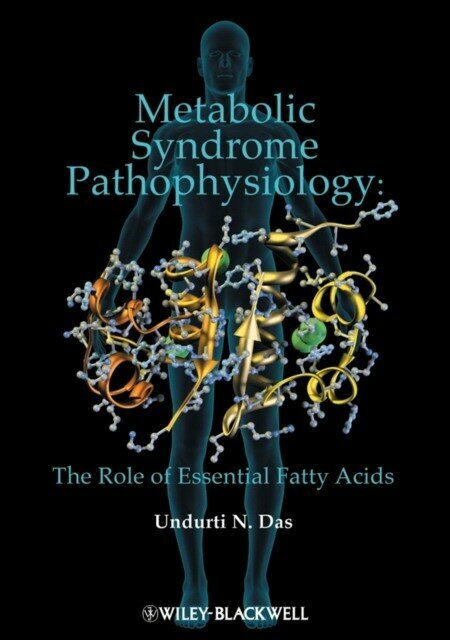 Undurti N. Das "Metabolic Syndrome Pathophysiology: The Role of Essential Fatty Acids"