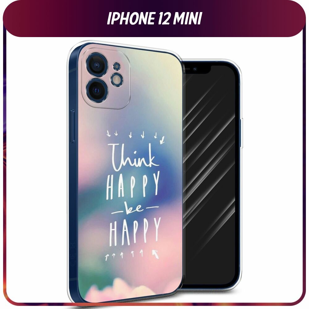 Чехол на Apple iPhone 12 mini / Айфон 12 Мини с принтом Think happy be happy