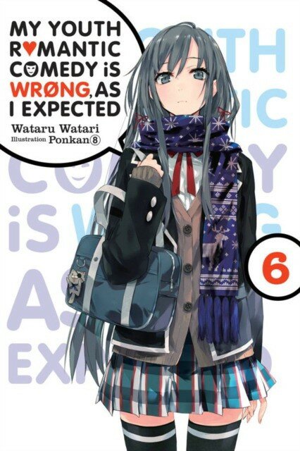 Watari, Wataru "My Youth Romantic Comedy Is Wrong, as I Expected, Vol. 6 (Light Novel): Volume 6"