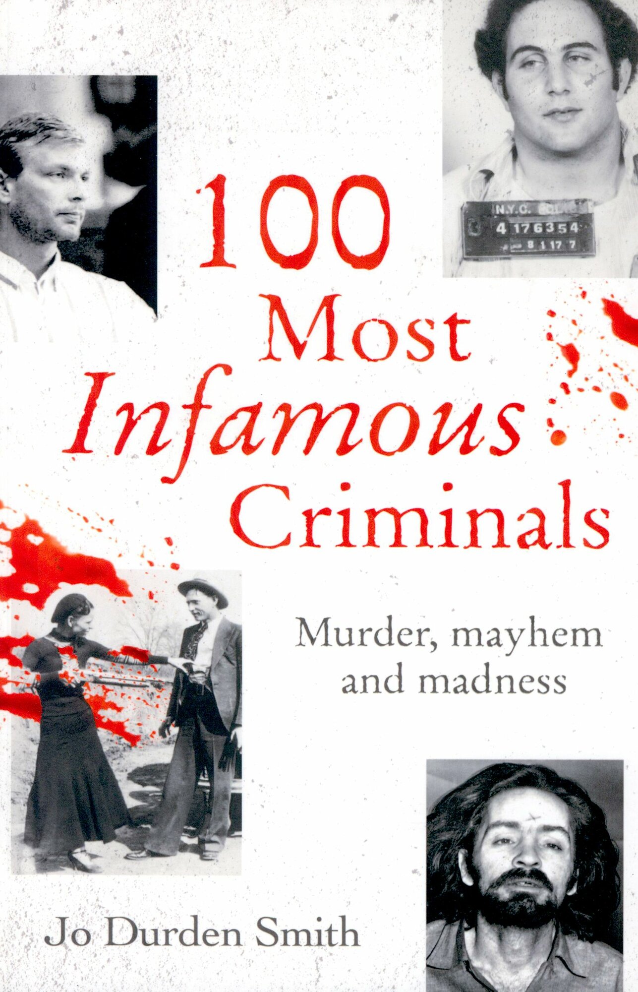 100 Most Infamous Criminals. Murder, mayhem and madness / Книга на Английском
