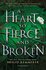 A Heart So Fierce and Broken