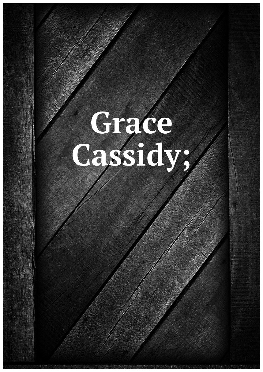 Grace Cassidy;