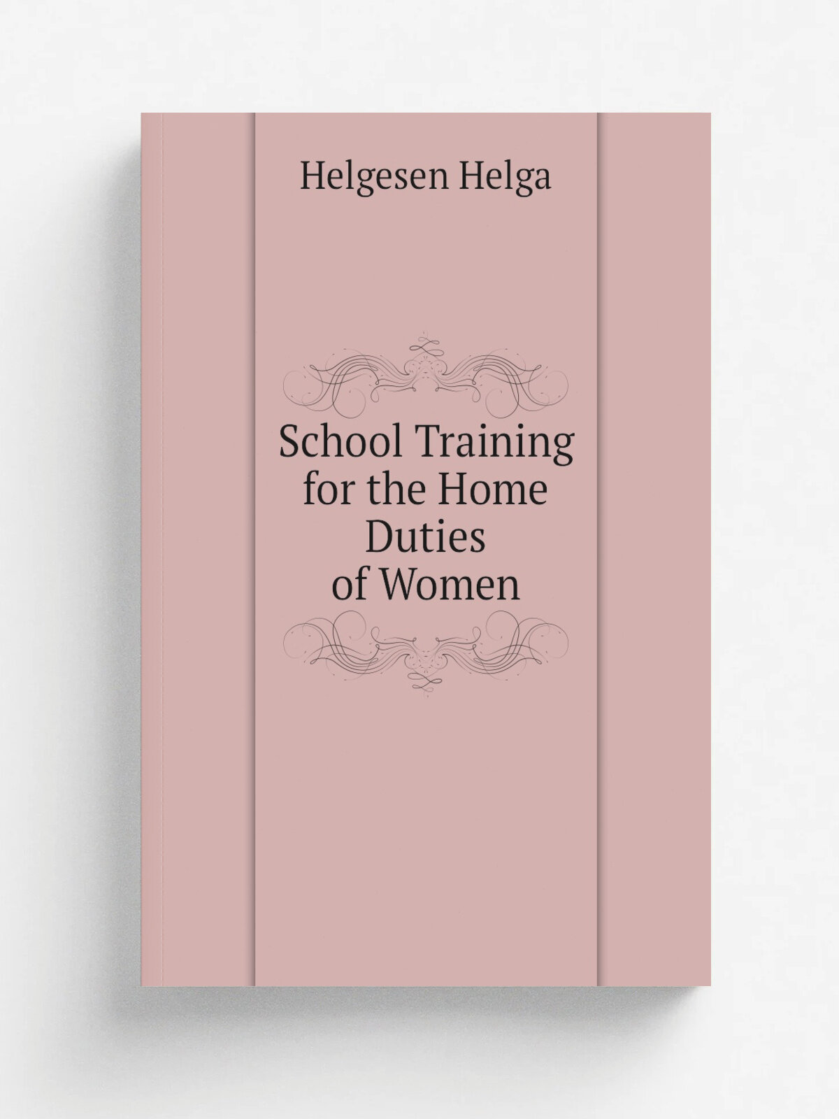 School Training for the Home Duties of Women | Helgesen Helga | Репринт
