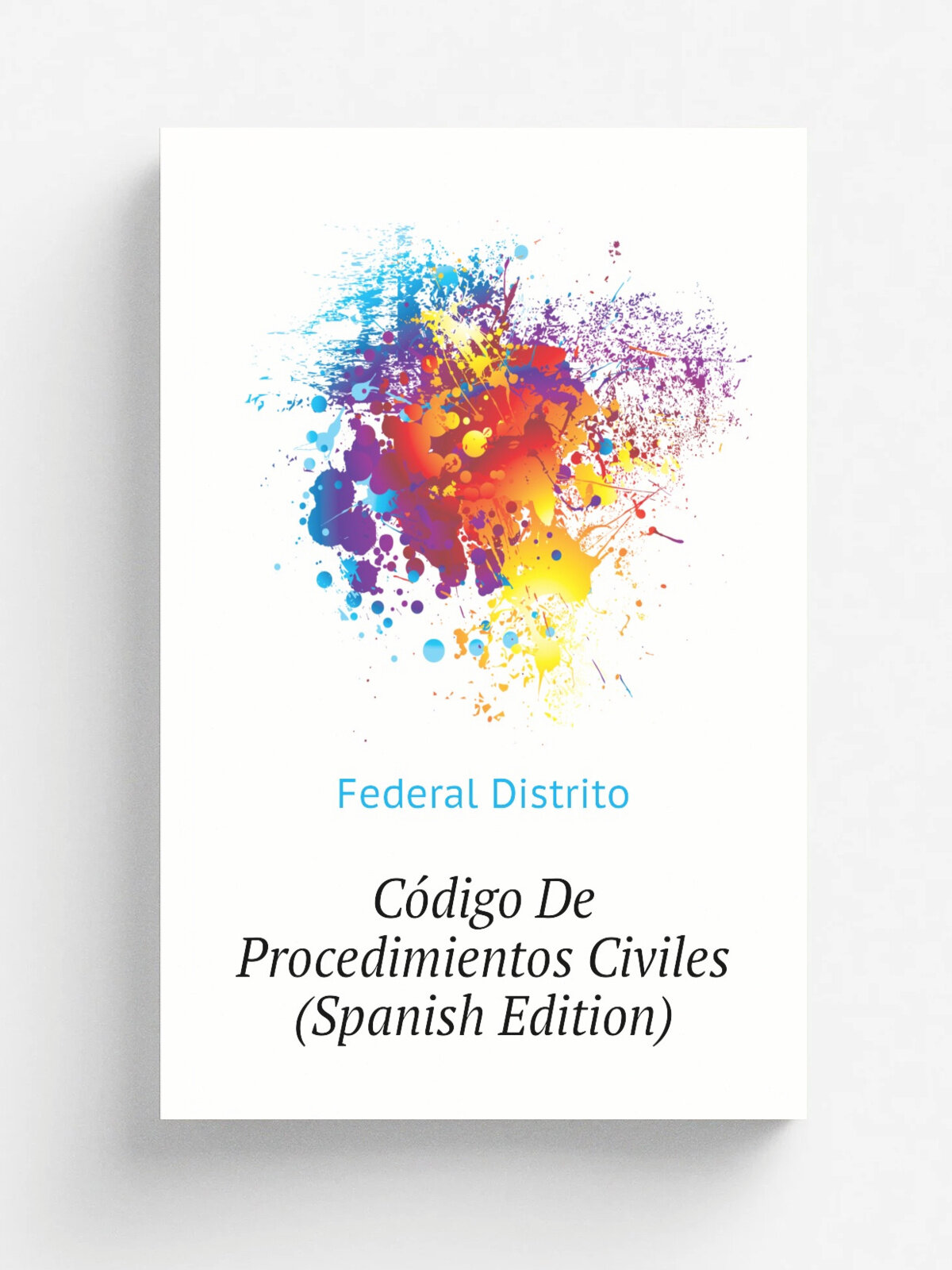 C.digo De Procedimientos Civiles (Spanish Edition) | Federal Distrito | Репринт