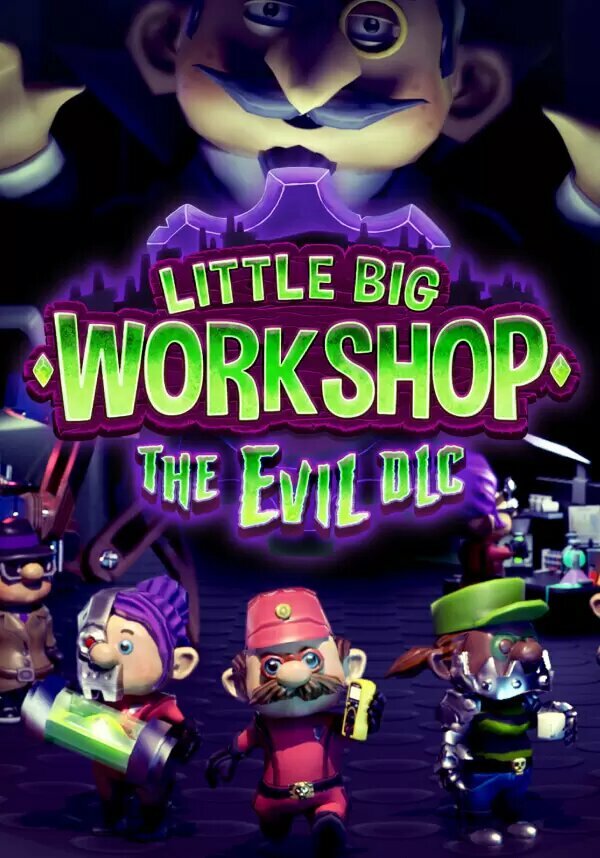 Little Big Workshop - The Evil DLC [STEAM / Россия и СНГ]
