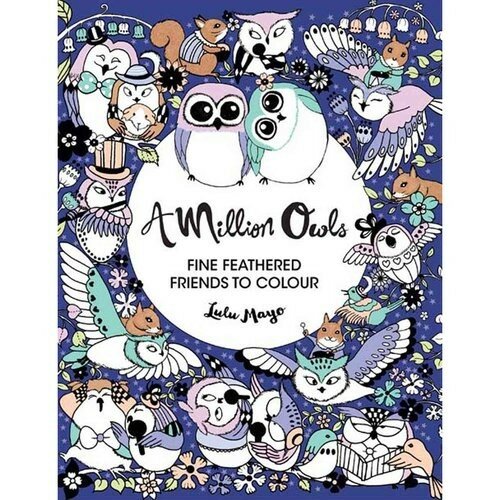 Mayo Lulu "A Million Owls: Fine Feathered Friends to Color"