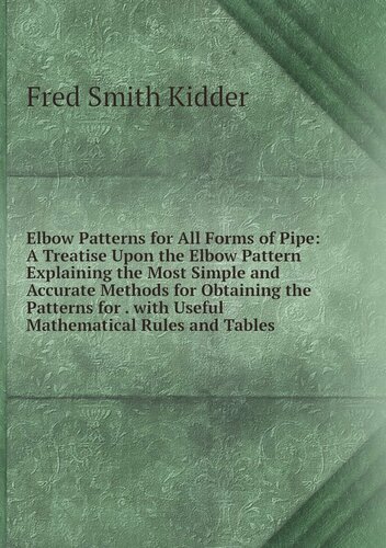 Elbow Patterns for All Forms of Pipe: A Treatise Upon the Elbow Pattern ...