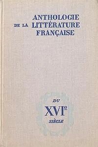 Anthologie de la litterature francaise du XVI-e siecle