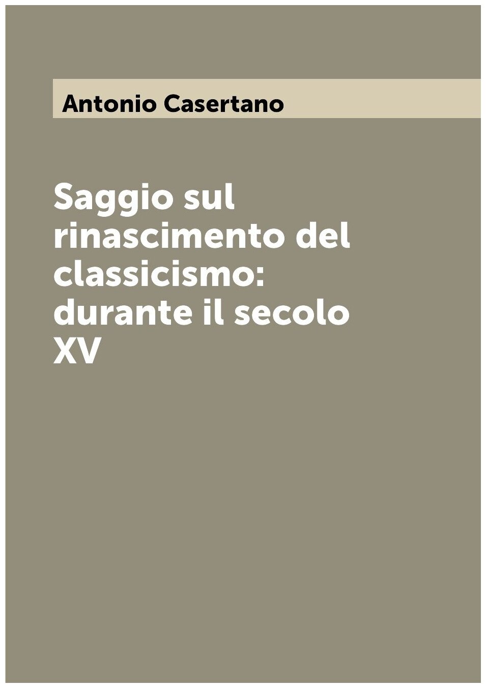 Saggio sul rinascimento del classicismo: durante il secolo XV