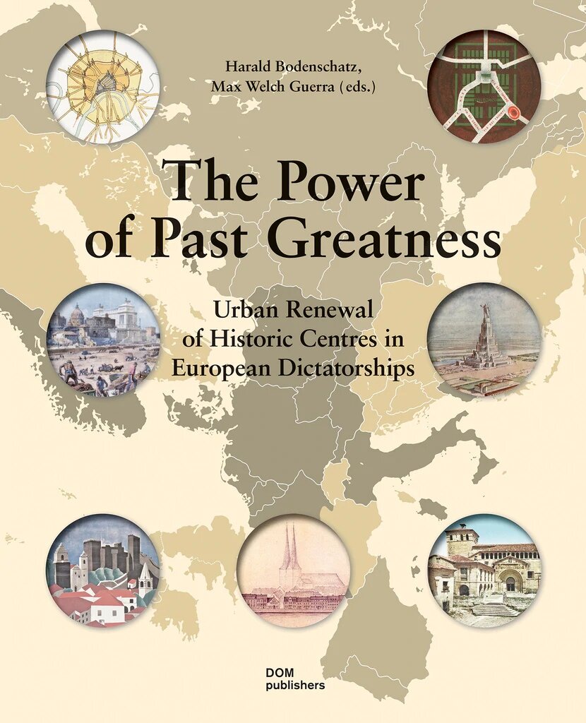 The Power of Past Greatness. Urban Renewal of Historic Centres in European City Centres / Harald Bodenschatz/Max Welch Guerra (eds) (книга на английском)